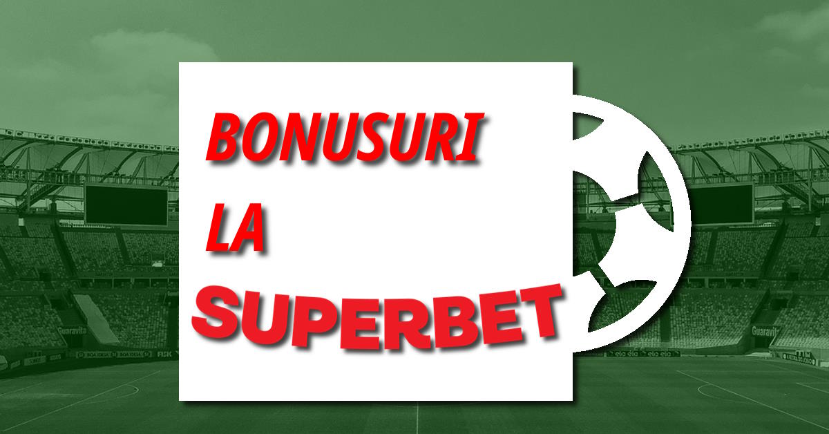 Tipuri de bonus la Superbet - Pariez Online