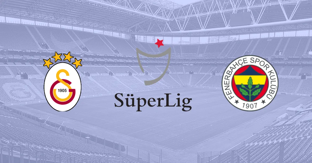 Galatasaray - Fenerbahce, Super Lig, 4 iunie - Pariez Online
